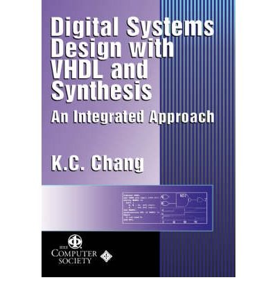 Digital Systems Design with VHDL and Synthesis: An Integrated Approach: 1st (First) Edition ...