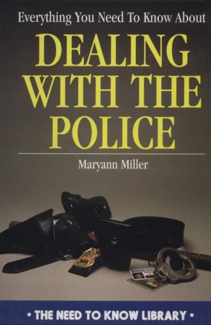 Everything You Need to Know About Dealing With the Police (Need to Know ...