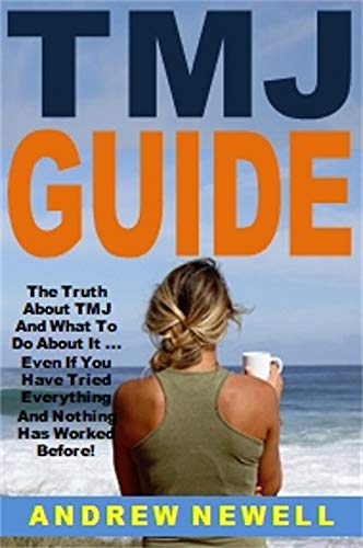 TMJ Guide: The Truth About TMJ And What To Do About It ... Even If You ...