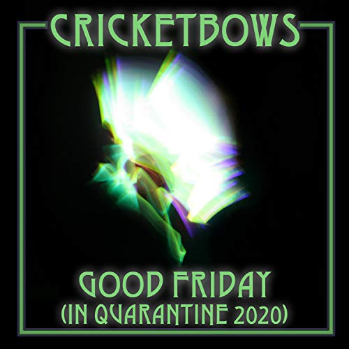 Play Good Friday (In Quarantine 2020) by Cricketbows on Amazon Music