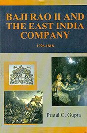 Baji Rao II and The East India Company 1796-1818 (HB): Pratul C. Gupta ...