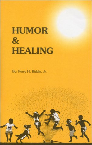 Humor and Healing: Biddle, Perry, Biddle Jr., Perry H.: 9780914733195 ...