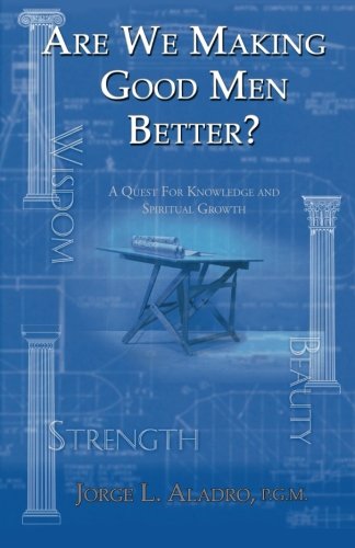 Are We Making Good Men Better?: A Quest for Knowledge and Spiritual ...