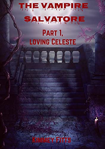 Amazon.com: The Vampire Salvatore: Part 1, Loving Celeste (The Vampire Salvatore Trilogy Book 2 ...