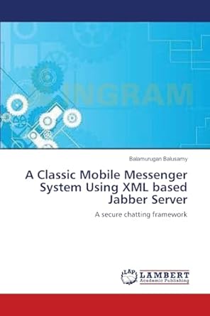 A Classic Mobile Messenger System Using XML based Jabber Server: A secure chatting framework ...