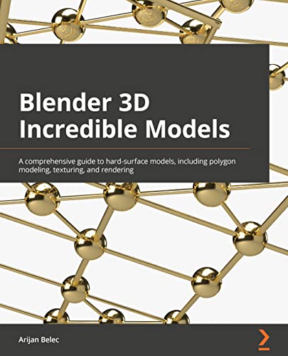 Amazon.co.jp: Blender 3D Incredible Models: A comprehensive guide to hard-surface models ...