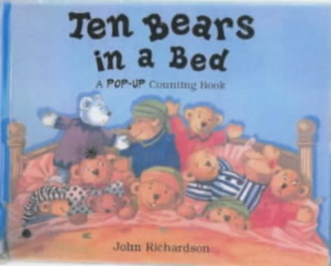 Ten Bears in a Bed : A Pop-Up Counting Book: Richardson, John ...