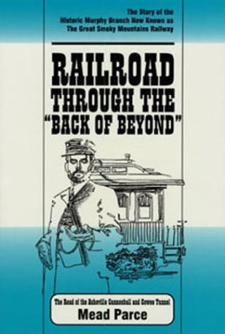 Railroad through the back of beyond: The story of the historic Murphy ...