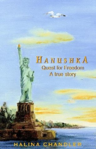Hanushka: Quest for Freedom a True Story: Chandler, Halina ...