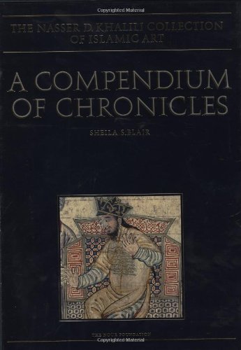 A COMPENDIUM OF CHRONICLES: Rashid al-Din's Illustrated History of the ...