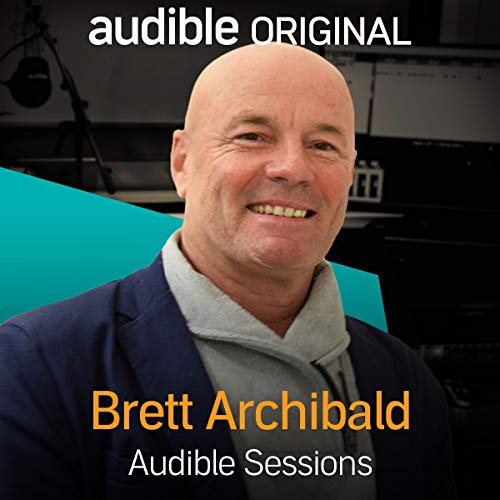 Brett Archibald: Audible Sessions: FREE Exclusive Interview (Audio ...