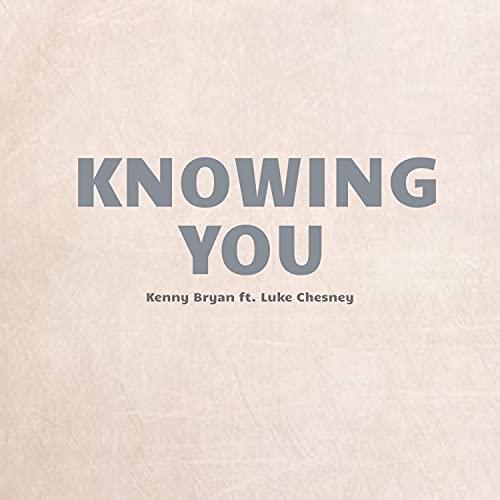 Play Knowing You by Kenny Bryan feat. Luke Chesney on Amazon Music