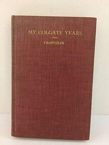 My Colgate Years: William Henry Crawshaw: Amazon.com: Books