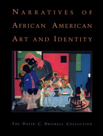 Narratives of African American Art and Identity: The David C. Driskell ...