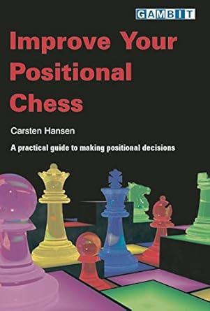 Improve Your Positional Chess: Hansen, Carsten: 9781904600008: Amazon ...