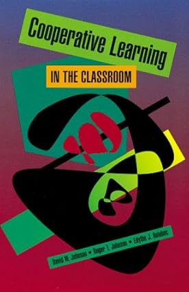 Cooperative Learning in the Classroom: David W. Johnson, Roger T ...