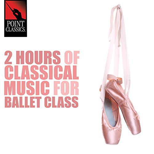 Play 2 Hours of Classical Music for Ballet Class by VARIOUS ARTISTS on ...