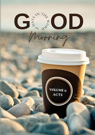 Good Morning: 30 Days in the Word: Volume 2: Acts: Ross, Joani: Amazon ...