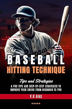 Amazon.com: The Baseball Hitting Technique: A Pro Tips and Step-by-Step ...