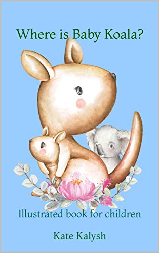 Where is Baby Koala?: Illustrated book for children, childrens books by ...