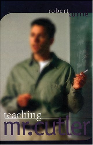 Teaching Mr. Cutler: Currie, Robert: 9781550502053: Amazon.com: Books