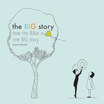 The Big Story: How the Bible is One Big Story: Ghazarian, Grace, Kasper ...