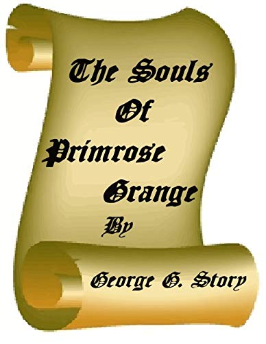 Amazon.com: The Souls of Primrose Grange eBook : Story, George G.: Books