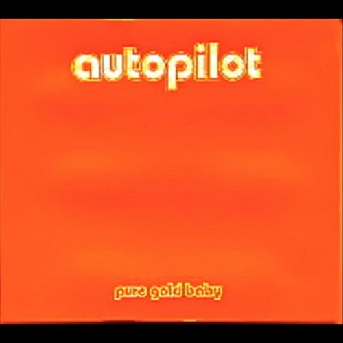 Play Pure Gold Baby (2012 Remaster) by Autopilot on Amazon Music