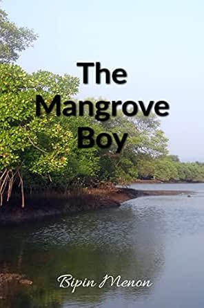 The Mangrove Boy eBook : Bipin Menon: Amazon.in: Kindle Store