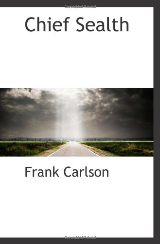 Amazon.com: Chief Sealth: 9781113354884: Carlson, Frank: Books