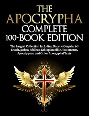 The Complete 100-Book Apocrypha: Expanded 2024 Edition With the ...