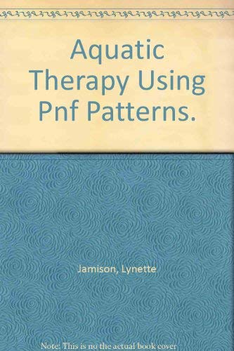 Aquatic Therapy Using Pnf Patterns.: 9780884500353: Medicine & Health ...