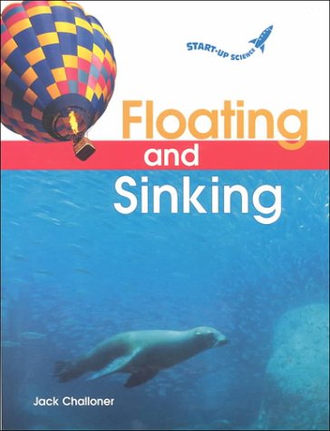 Floating and Sinking (Start-Up Science): Challoner, Jack: 9780817264864 ...