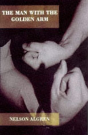 The Man With the Golden Arm: Nelson Algren: 9780862418021: Amazon.com ...