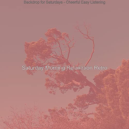 Backdrop for Saturdays - Cheerful Easy Listening de Saturday Morning ...
