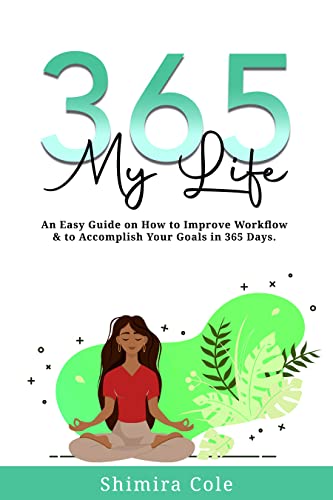 365 My Life : Change Your Life in 365 Days: How Small Goals Can Lead to Big Results - Kindle ...
