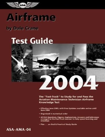 Airframe Test Guide 2004: The Fast-Track to Study for and Pass the FAA ...