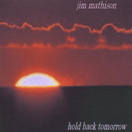 Play Hold Back Tomorrow by Jim Mathison on Amazon Music