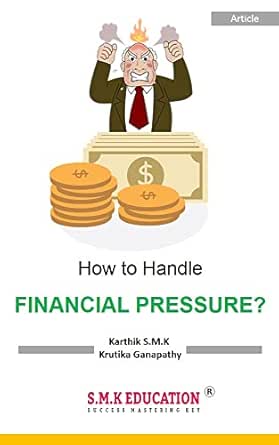 How to handle financial pressure? eBook : M , karthik , Ganapathy ...