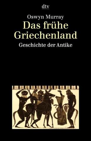 Das frühe Griechenland : Murray, Oswyn, Murray, Oswyn, Brodersen, Kai ...