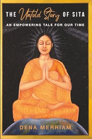 The Untold Story of Sita: An Empowering Tale for Our Time: Merriam ...
