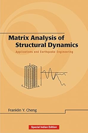 Buy MATRIX ANALYSIS OF STRUCTURAL DYNAMICS: APPLICATIONS AND EARTHQUAKE ENGINEERING Book Online ...