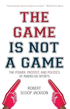 Amazon.com: The Game is Not a Game: The Power, Protest and Politics of ...