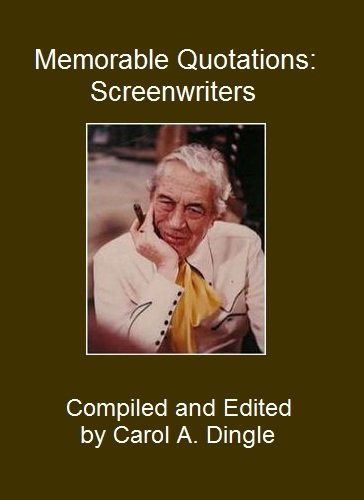 Memorable Quotations: Screenwriters - Kindle edition by Carol A. Dingle ...