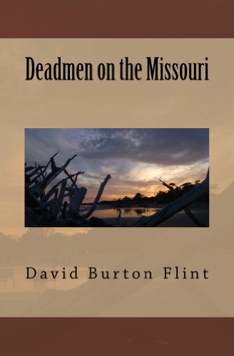 Deadmen on the Missouri (The Life and Times of Robert Flint the Pioneer ...