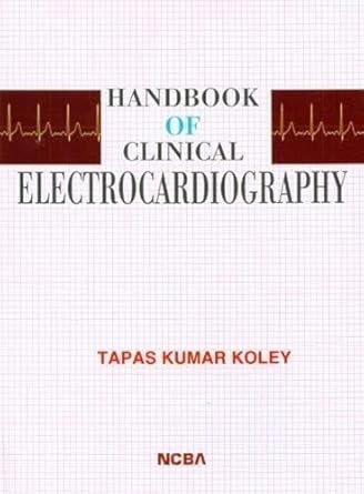 Handbook of Clinical Electrocardiography: Tapas Kumar Koley ...