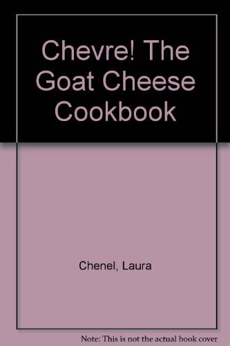 Chevre: The Goat Cheese Cookbook: Laura Chenel: 9780671558017: Amazon ...