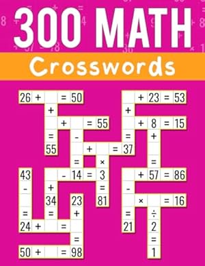 300 Math CrossWord Puzzles: Addition, Subtraction, Multiplication, and ...