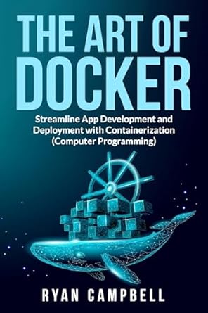 The Art of Docker: Streamline App Development and Deployment with ...