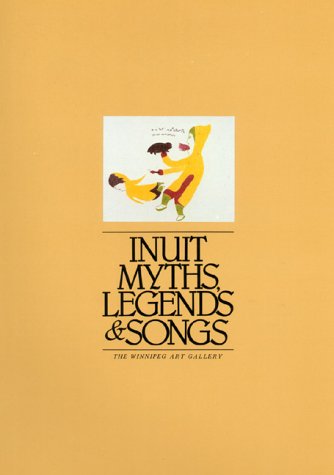 Inuit Myths, Legends & Songs: Driscoll, Bernadette: 9780889151048: Books - Amazon.ca
